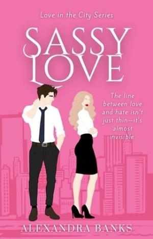 Sassy Love (Love #1) by Alexandra Banks - free read online - lokepub