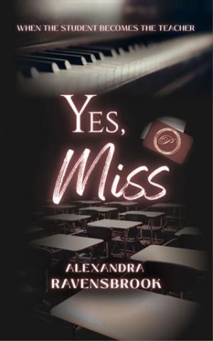 Yes, Miss by Alexandra Ravensbrook - free read online - lokepub